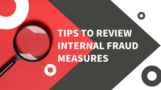 Tips to Review Internal Fraud Measures