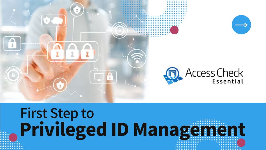 First Step to Privileged ID Management | Access Check Essential