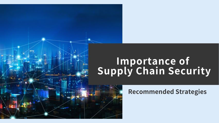 Importance of Supply Chain Security | Recommended Strategies